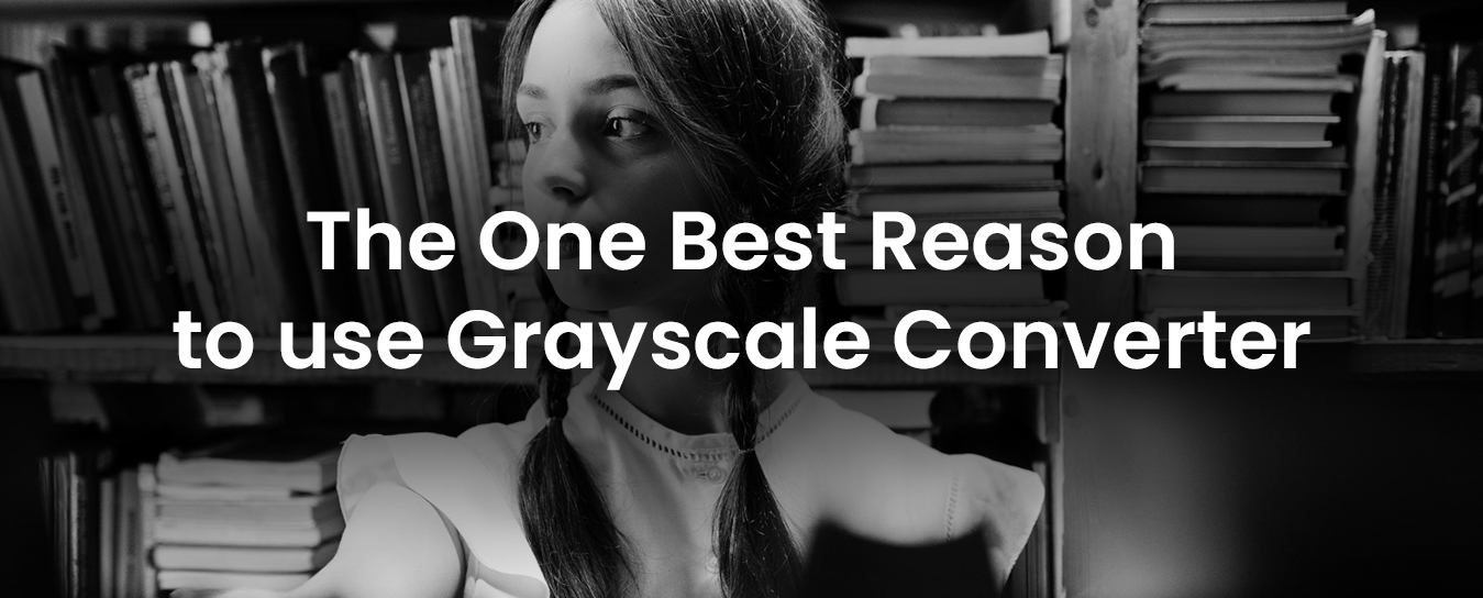 The One Best Reason to use Grayscale Converter
